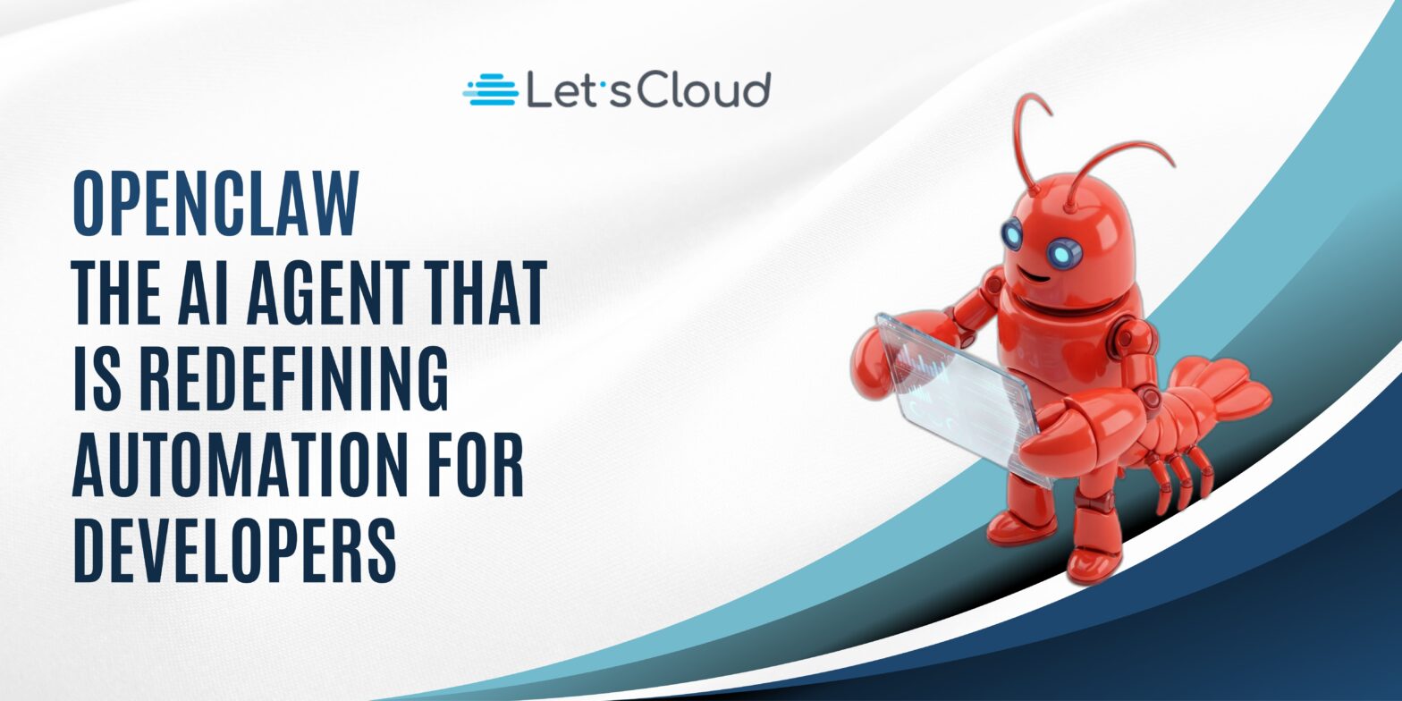 OpenClaw: The AI agent redefining automation for developers - LetsCloud ...
